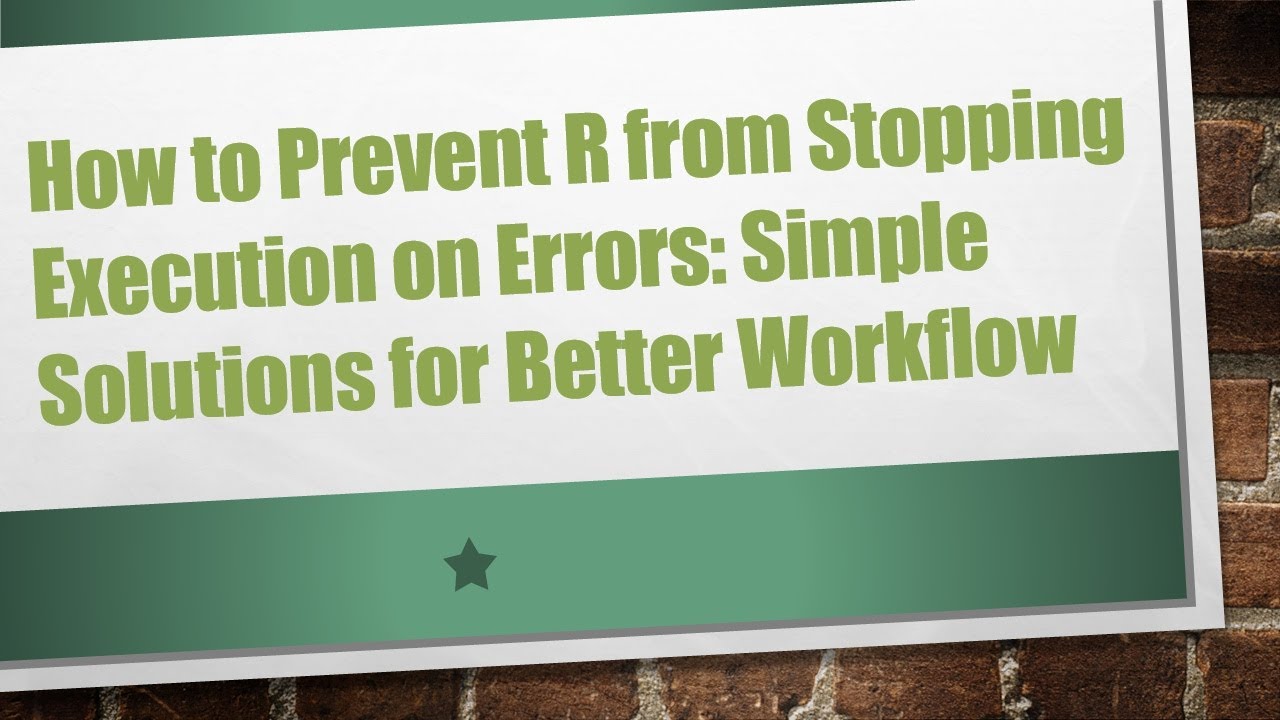 How to Prevent R from Stopping Execution on Errors: Simple Solutions ...