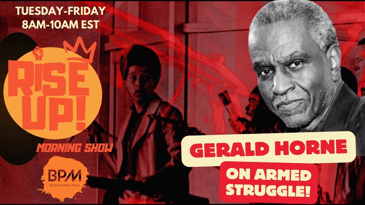 Gerald Horne On Armed Struggle (?), Black Panther Party & More On The Rise-Up Morning Show - YouTube