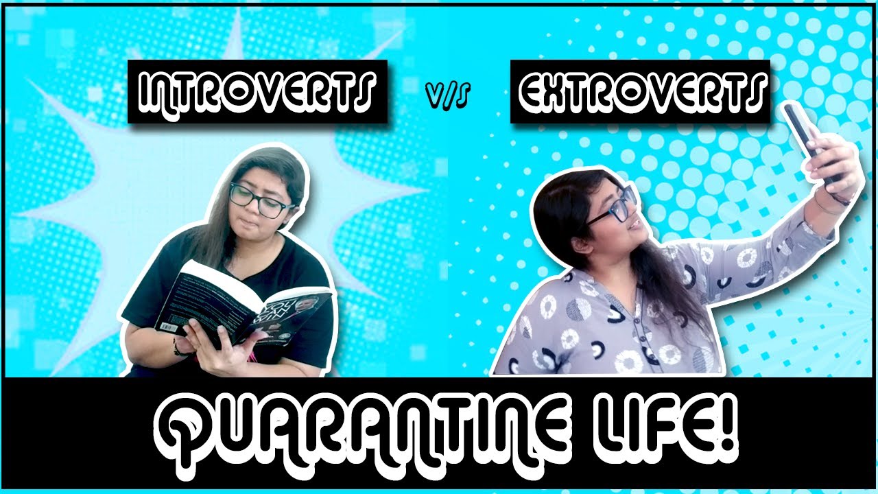 Quarantine life- Introvert vs Extroverts. - YouTube