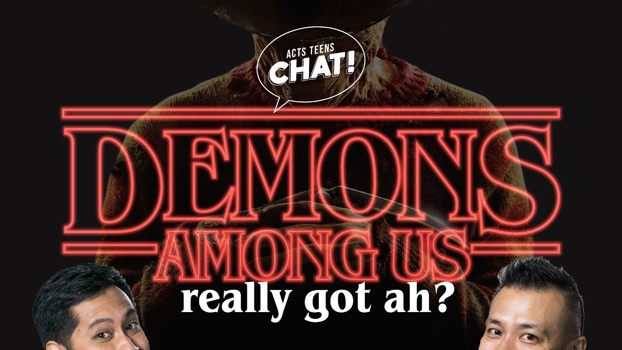 Really Got Demons Among Us Ah? | Acts Teens Chat! #60 Demons Among Us ...