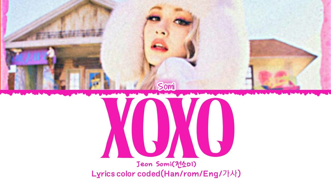 Jeon Somi 전소미 Xoxo Lyrics Color Coded Han Rom Eng 가사 Youtube