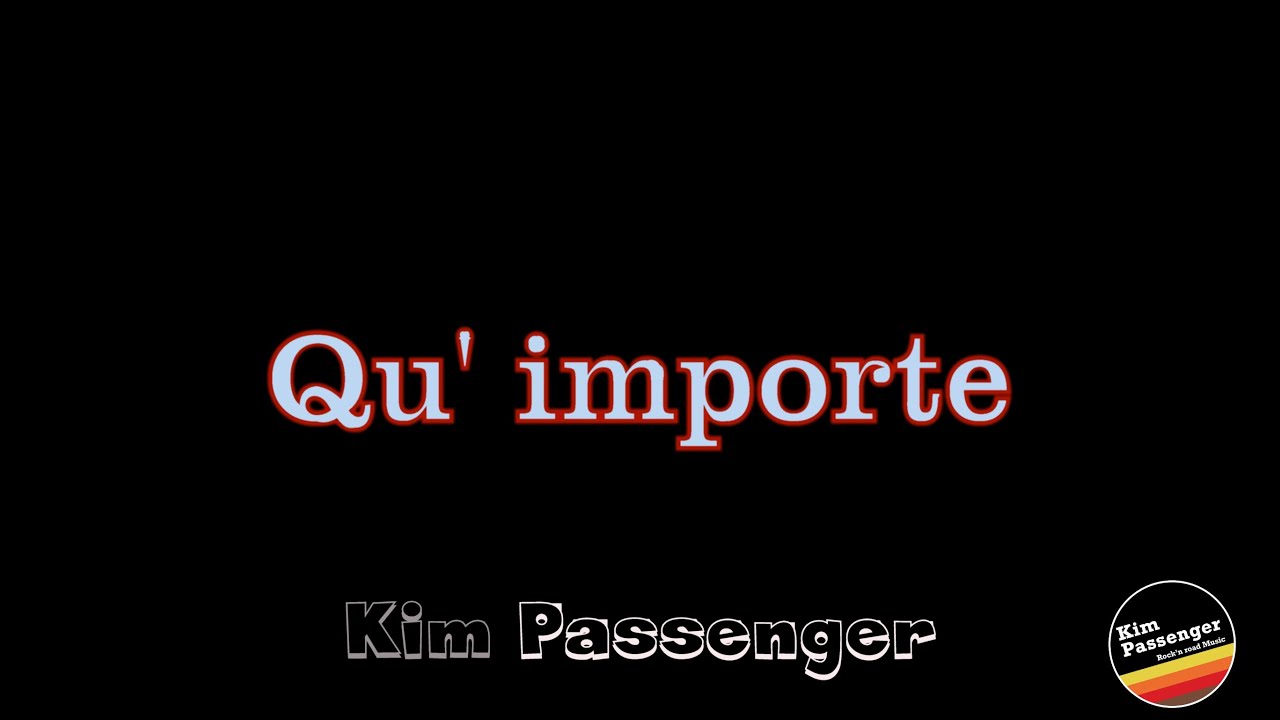 Kim Passenger - Qu'importe - YouTube