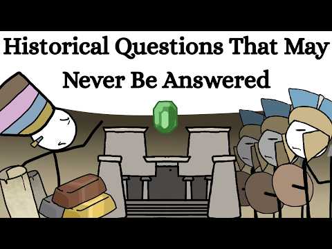 Historical Questions That May Never Be Answered