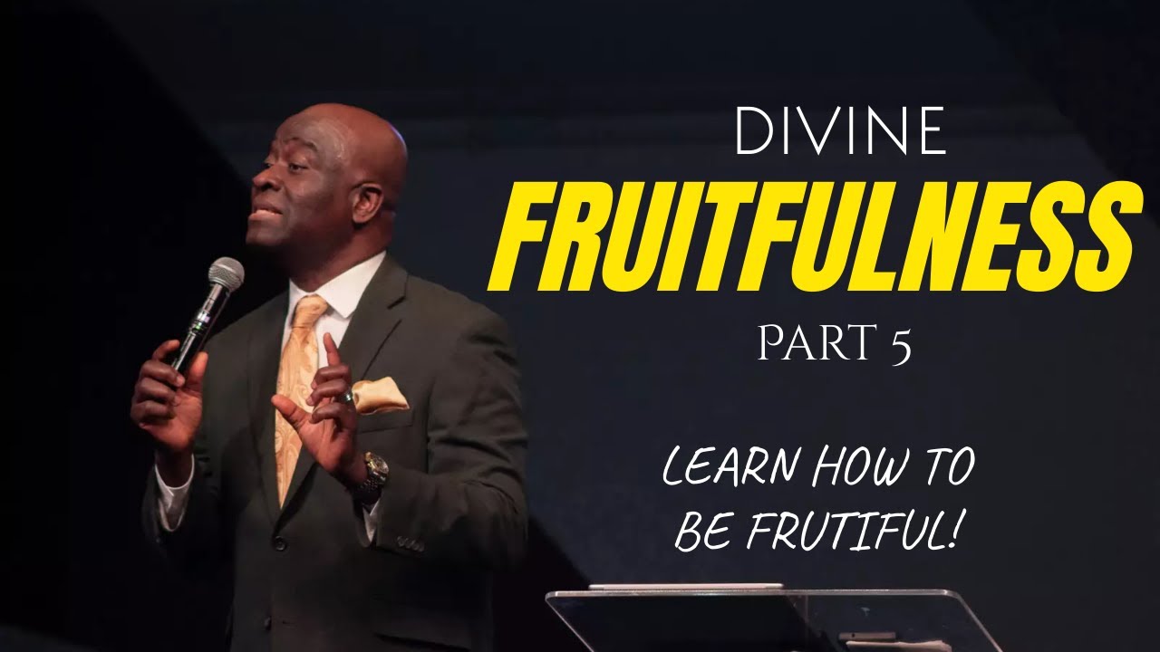 Divine Fruitfulness (Part 5) - The Overcomers Church of God - 2/5/23 ...