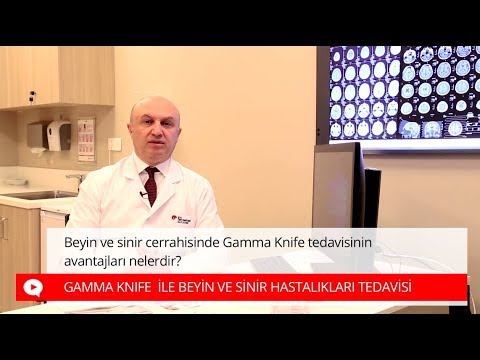 Beyin ve sinir cerrahisinde Gamma Knife tedavisinin avantajlari nelerdir?