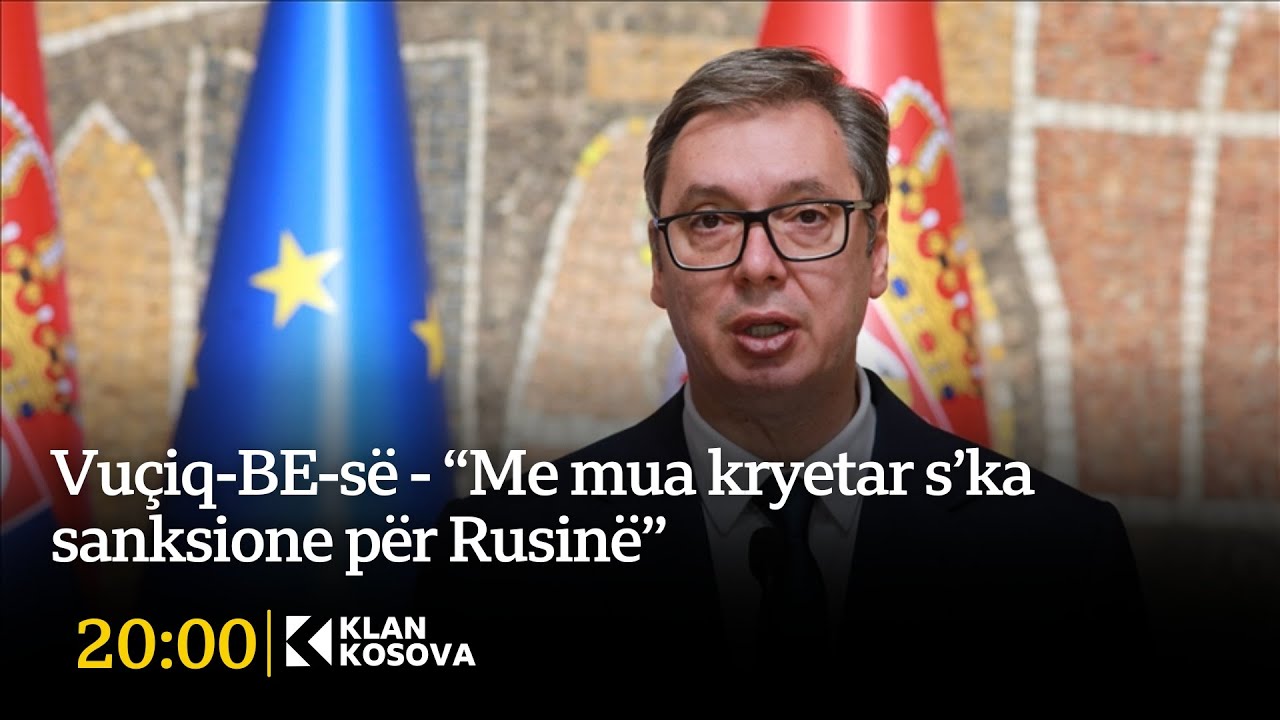 Vuçiq-BE-së - “Me mua kryetar s’ka sanksione për Rusinë” - YouTube