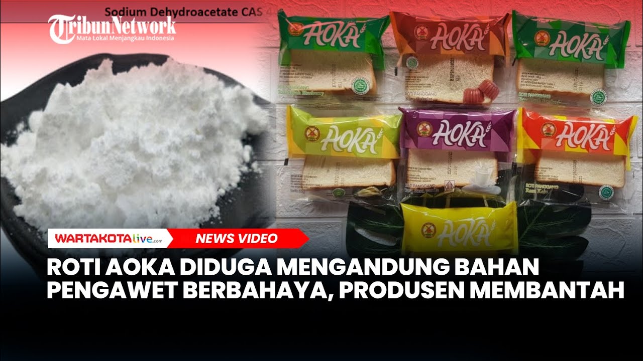 VIRAL Roti Aoka Diduga Mengandung Bahan Pengawet Berbahaya, Produsen ...