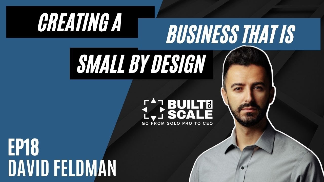 Ep18 David Feldman - Creating a Business That is Small by Design ...