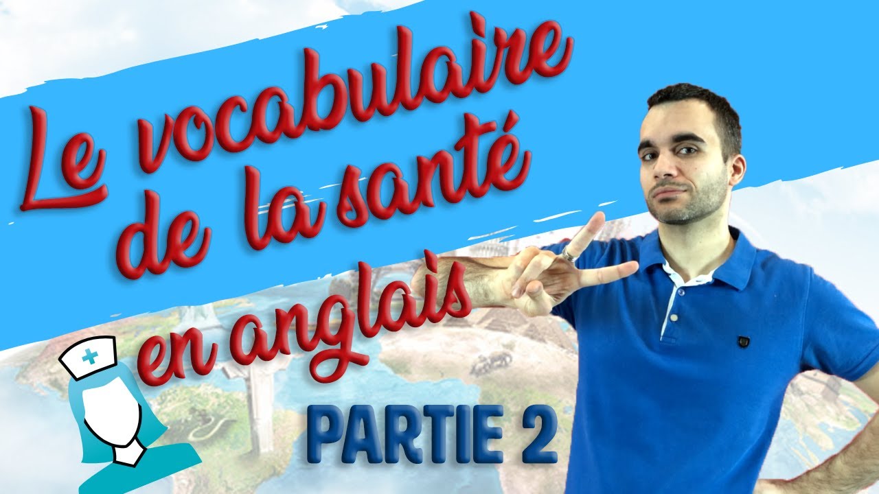 Le vocabulaire de la santé en anglais - partie 2 - YouTube