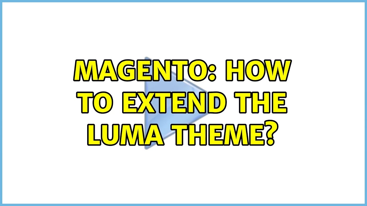 Magento: How to extend the Luma Theme? - YouTube