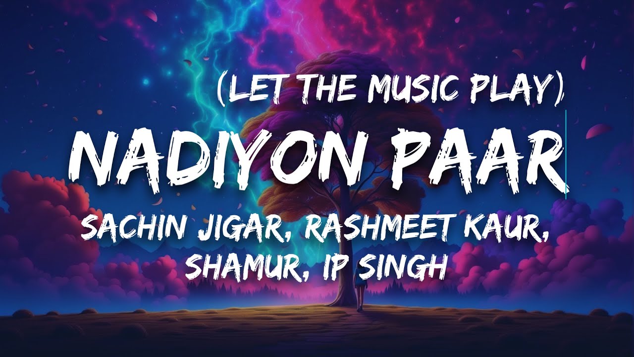 Nadiyon Paar (Let the Music Play) (Lyrics) – Roohi | Sachin-Jigar ...
