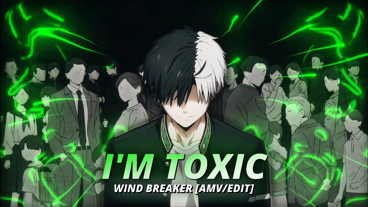 I'm Toxic - Wind Breaker 💨 [AMV/Edit] - YouTube
