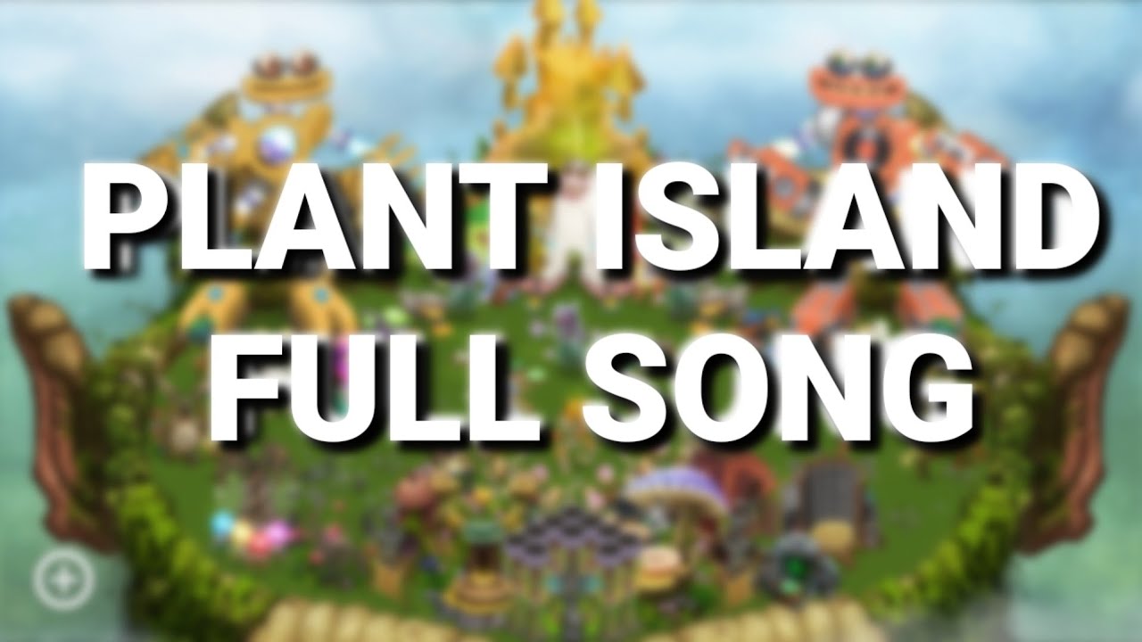 PLANT ISLAND FULL SONG - My Singing Monsters - - YouTube