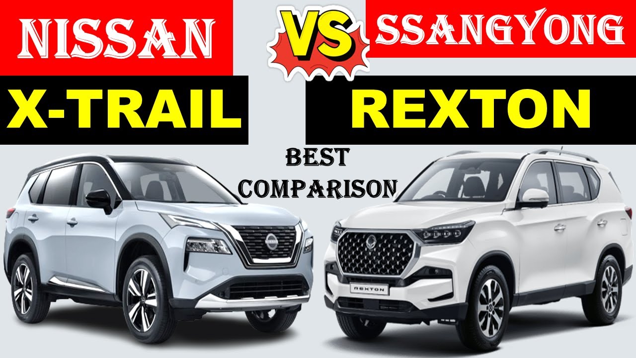 ALL NEW Nissan X-TRAIL Vs ALL NEW Ssangyong REXTON | Which one is ...