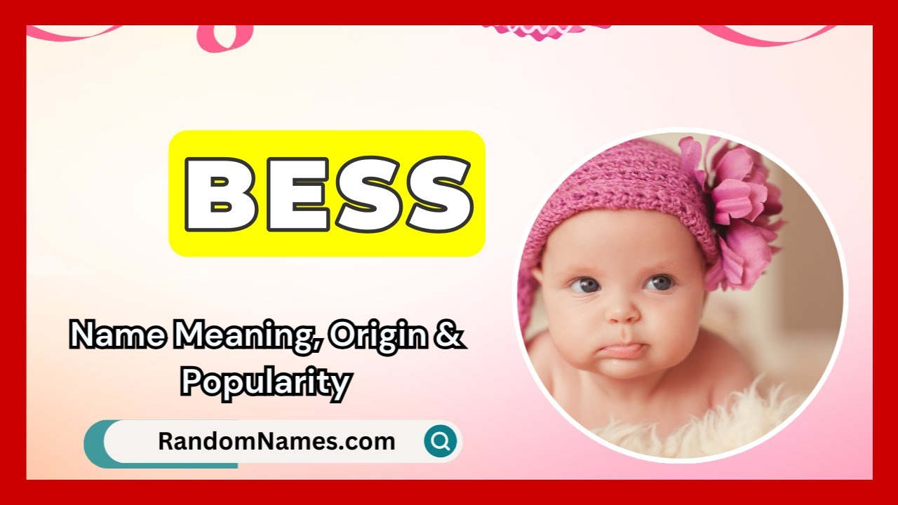 Bess - Baby Girl Name Meaning, Origin & Popularity - RandomNames.com ...