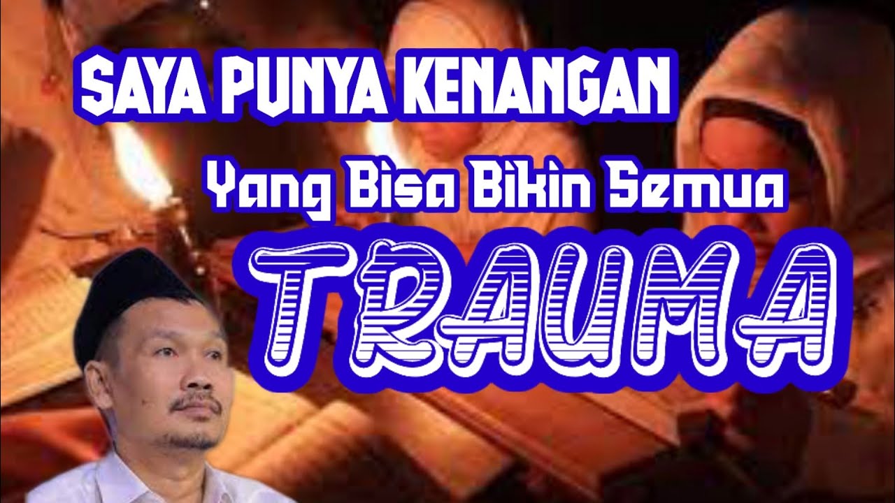 Gus Baha Saya Punya Kenangan Yang Bikin Trauma - YouTube