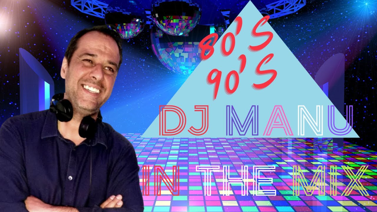 DJ MANU IN THE MIX 80'S 90'S . - YouTube