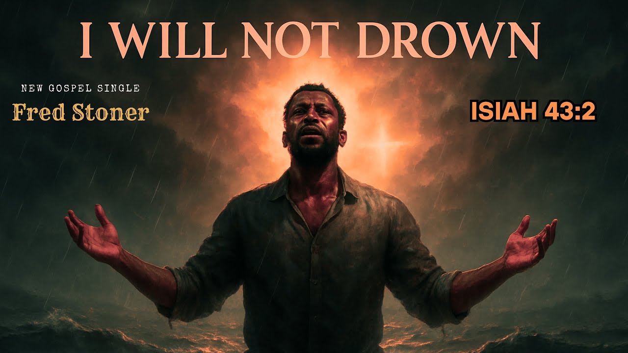 I Will Not Drown – Inspirational Gospel Song of Faith & Survival ...
