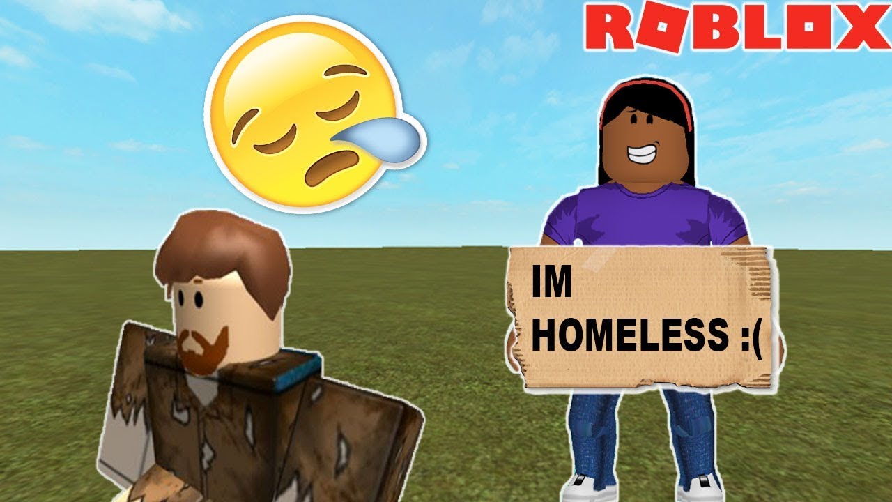 I AM HOMELESS IN ROBLOX - YouTube