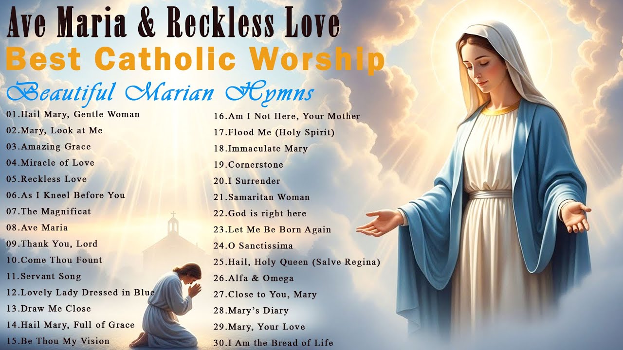 Ave Maria & Reckless Love: Best Catholic Worship (With Lyrics) Playlist ...