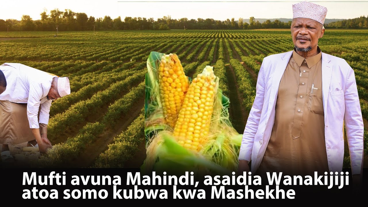 MUFTI AVUNA MAHINDI, ATOA WITO KWA MASHEKHE WALIME, SHAMBA KUBWA ...