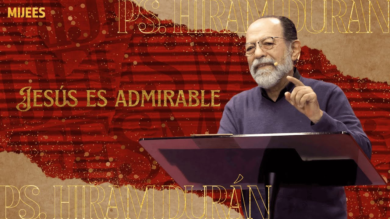 Jesús es admirable. Pastor Hiram Durán. - YouTube