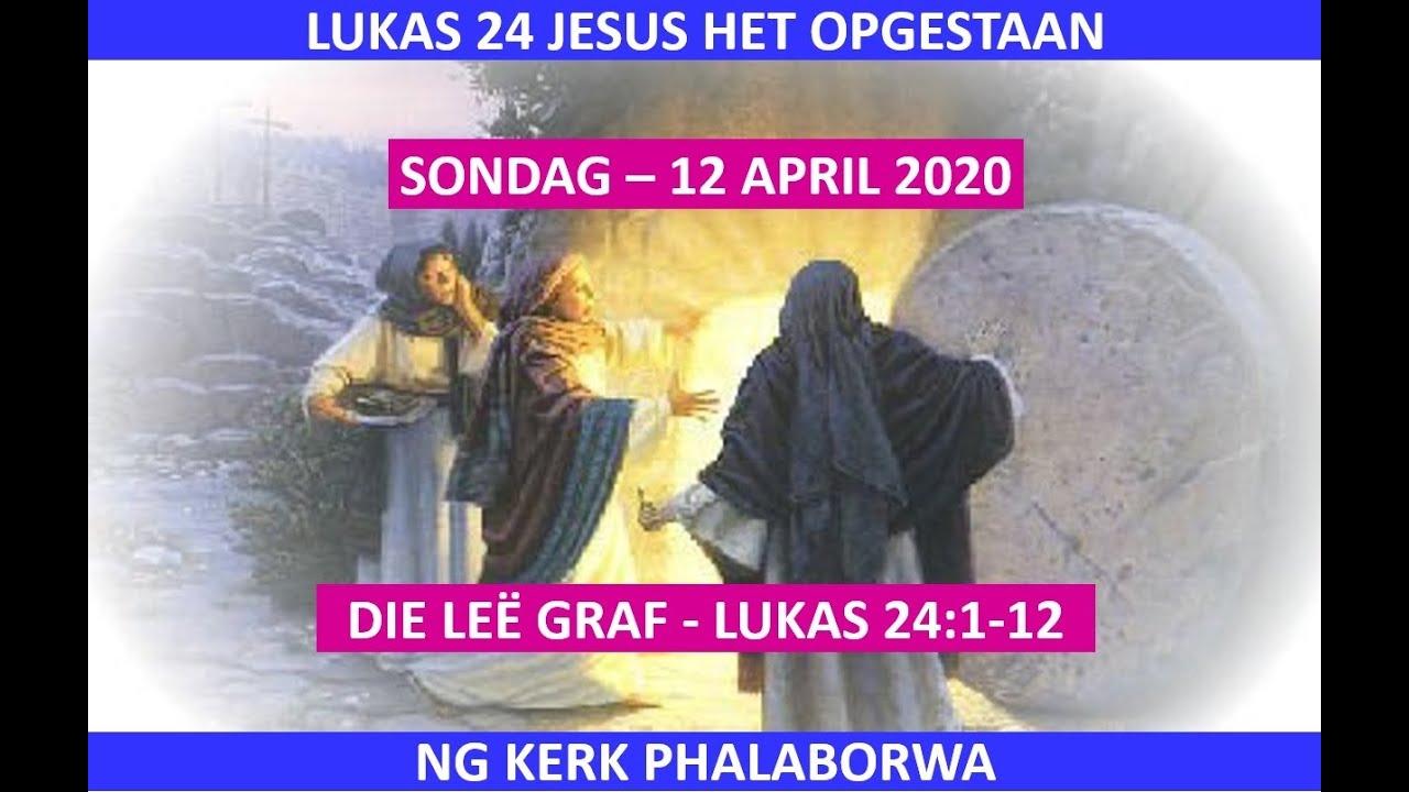 LUKAS 24 : 1 - 12 JESUS HET OPGESTAAN - YouTube