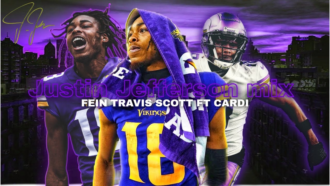 Justin Jefferson Mix || Fein, Travis Scott (feat Playboi Carti) - YouTube