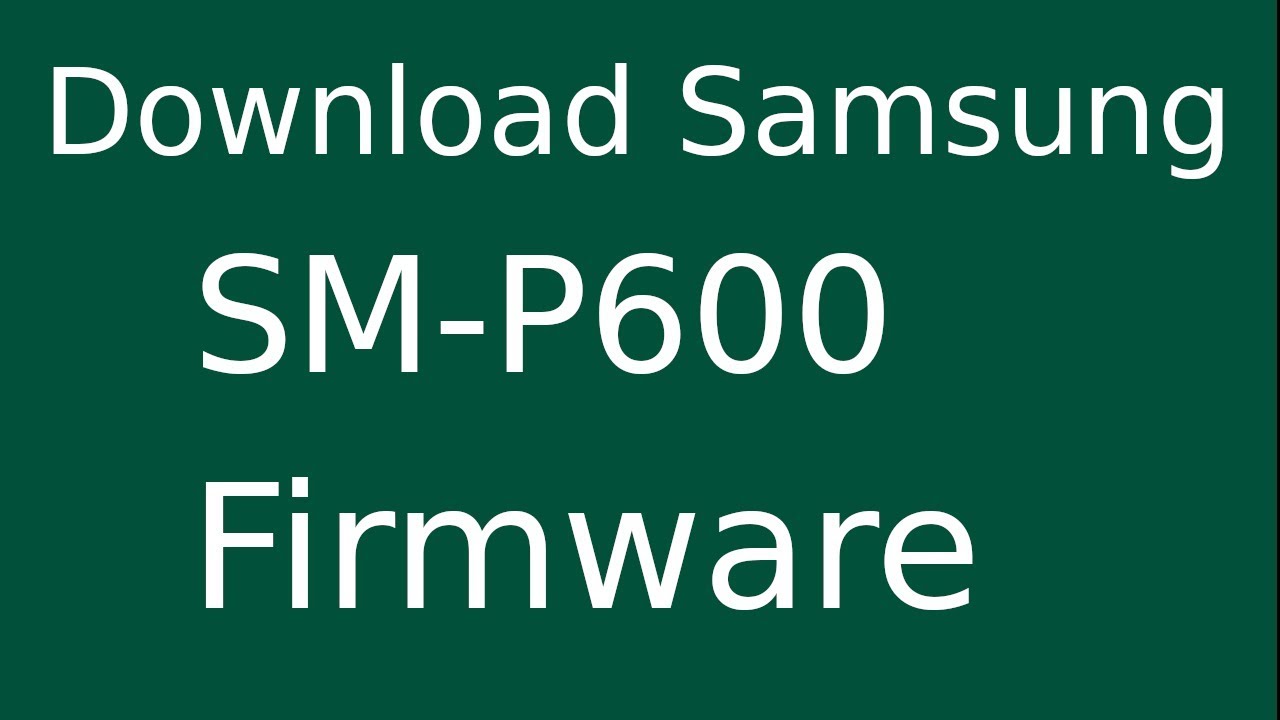 How To Download Samsung Galaxy NOTE 10.1 SM-P600 Stock Firmware (Flash ...