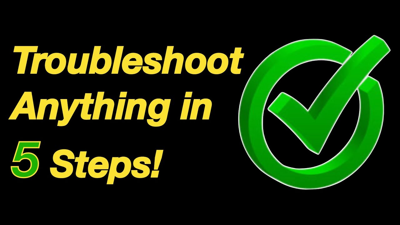 Troubleshooting Steps How To Troubleshoot Anything YouTube troubleshooting-steps-how-to-troubleshoot-anything-youtube