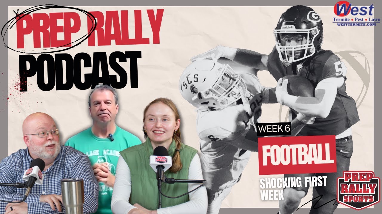 Ep. 6 A Shocking First Week in Conference Matchups | Prep Rally Podcast ...