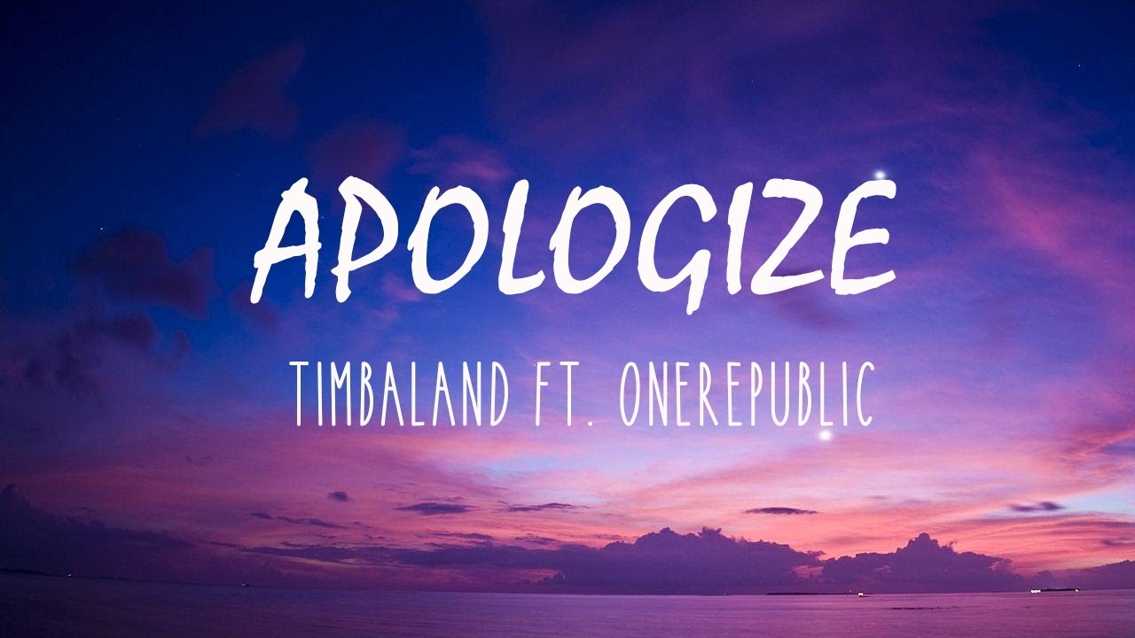 Timbaland Feat Onerepublic Apologize Lyrics Youtube
