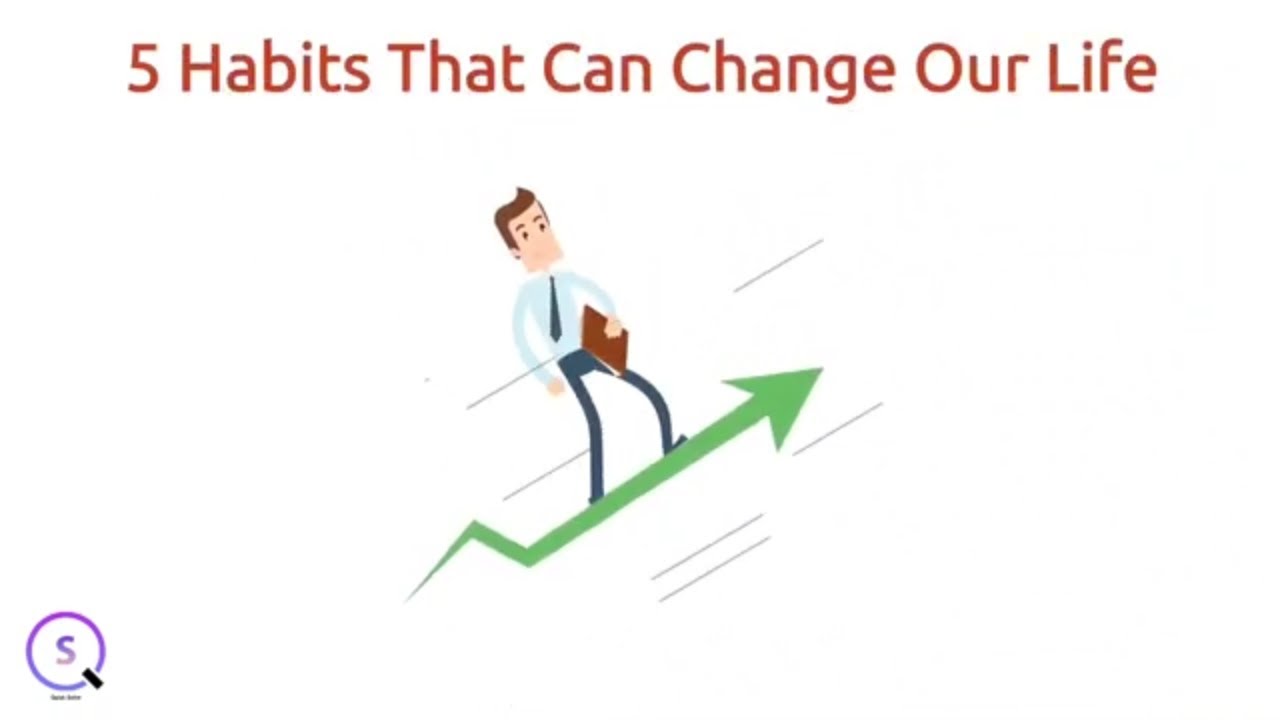 5 Habits That Can Change Our Life | Simple Habits To Change Our Life ...