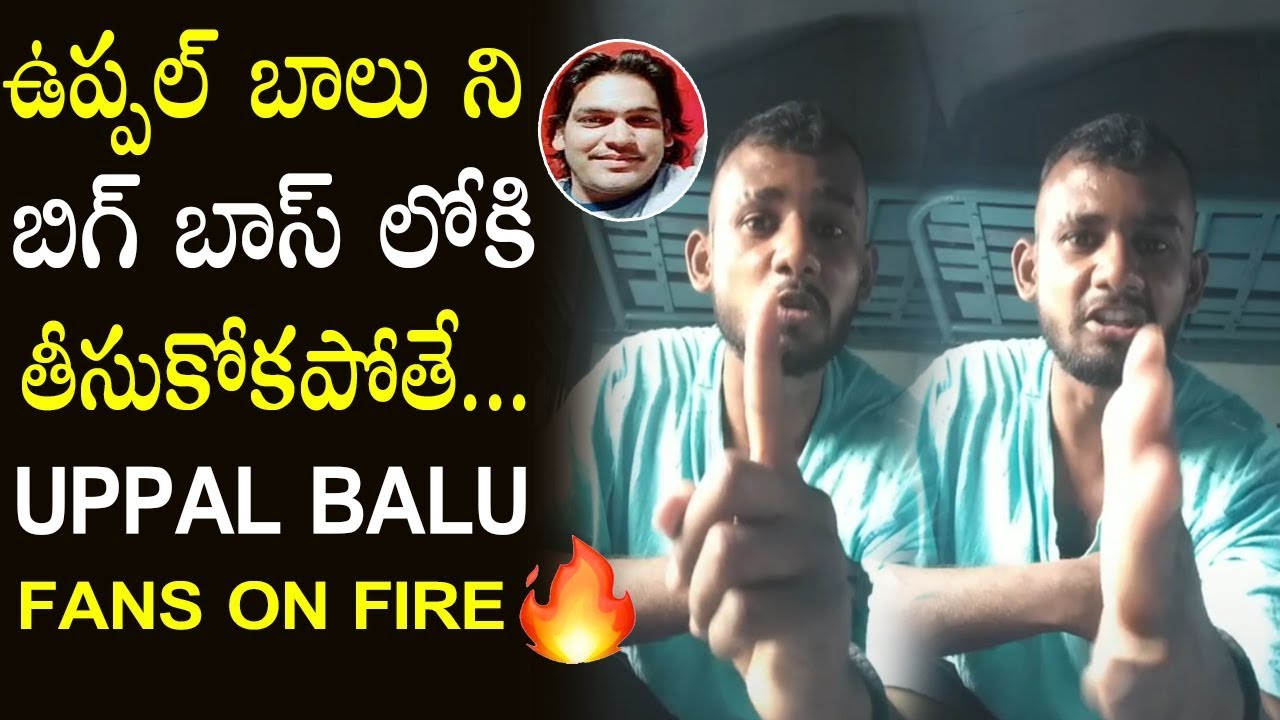 Uppal Balu Fans fires on Big Boss 3 show | Uppal Balu Fans fires ...