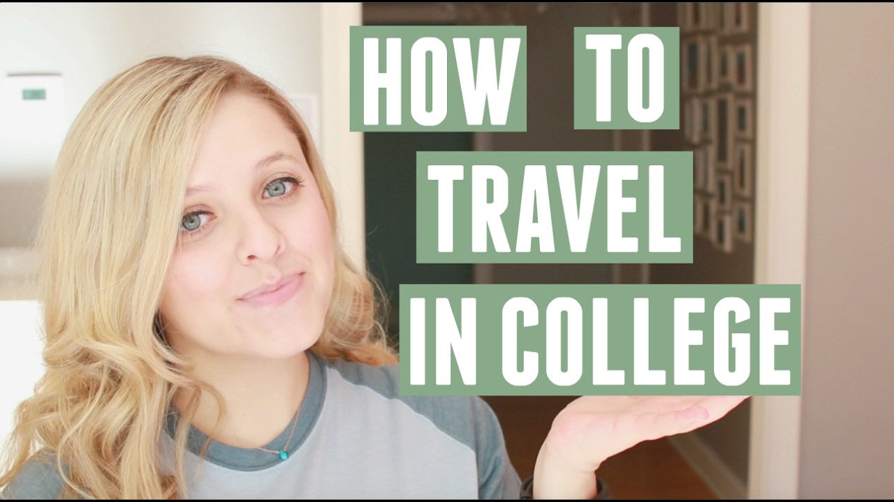 How To Travel In College - YouTube