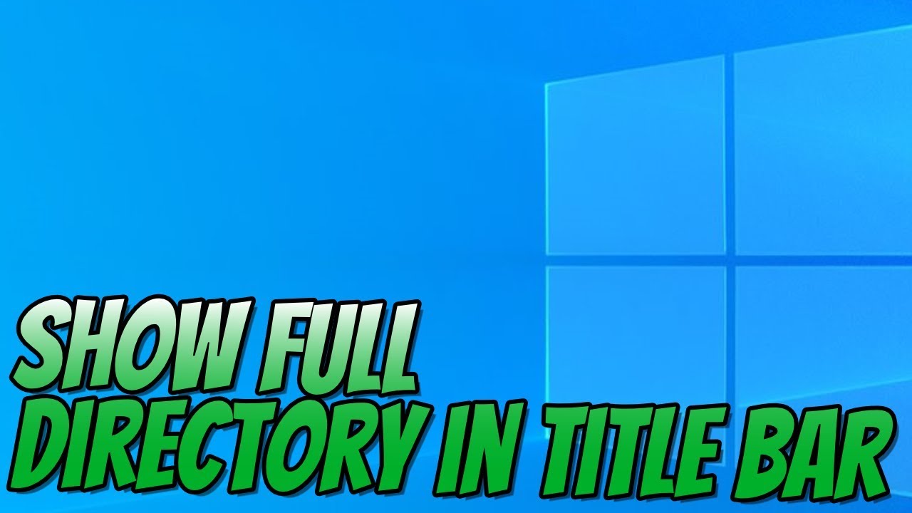 How To Show The Full Directory In Your Title Bar In Windows 10 Tutorial ...