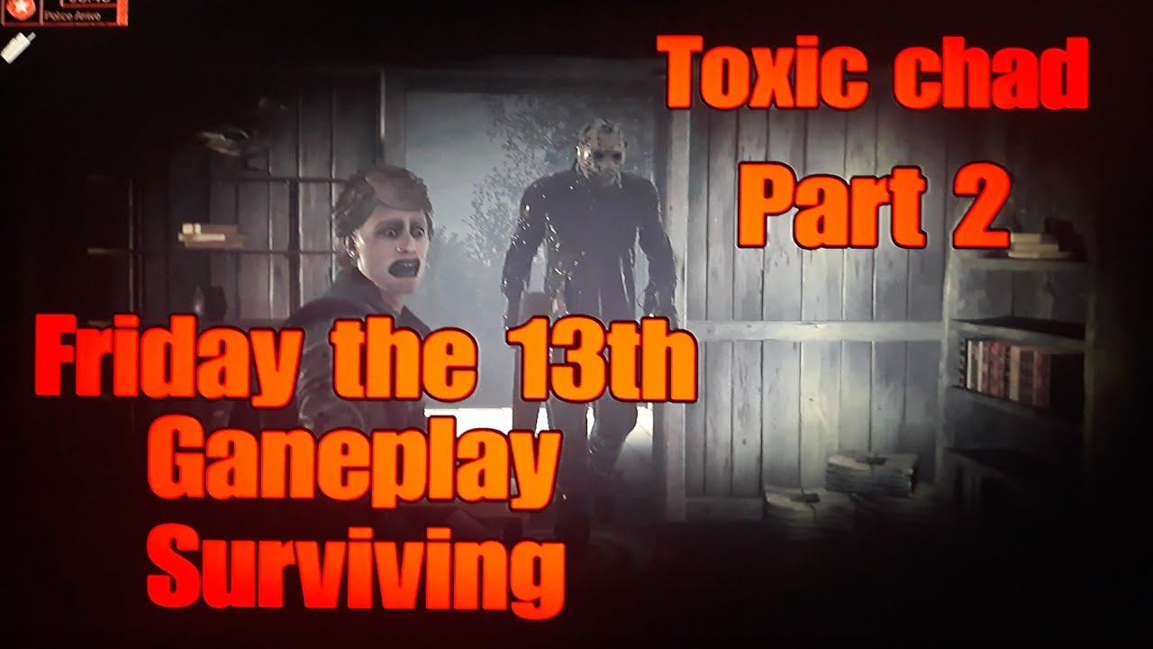Friday the 13th: The game. Part 2 of toxic chad Ganeplay surviving only ...