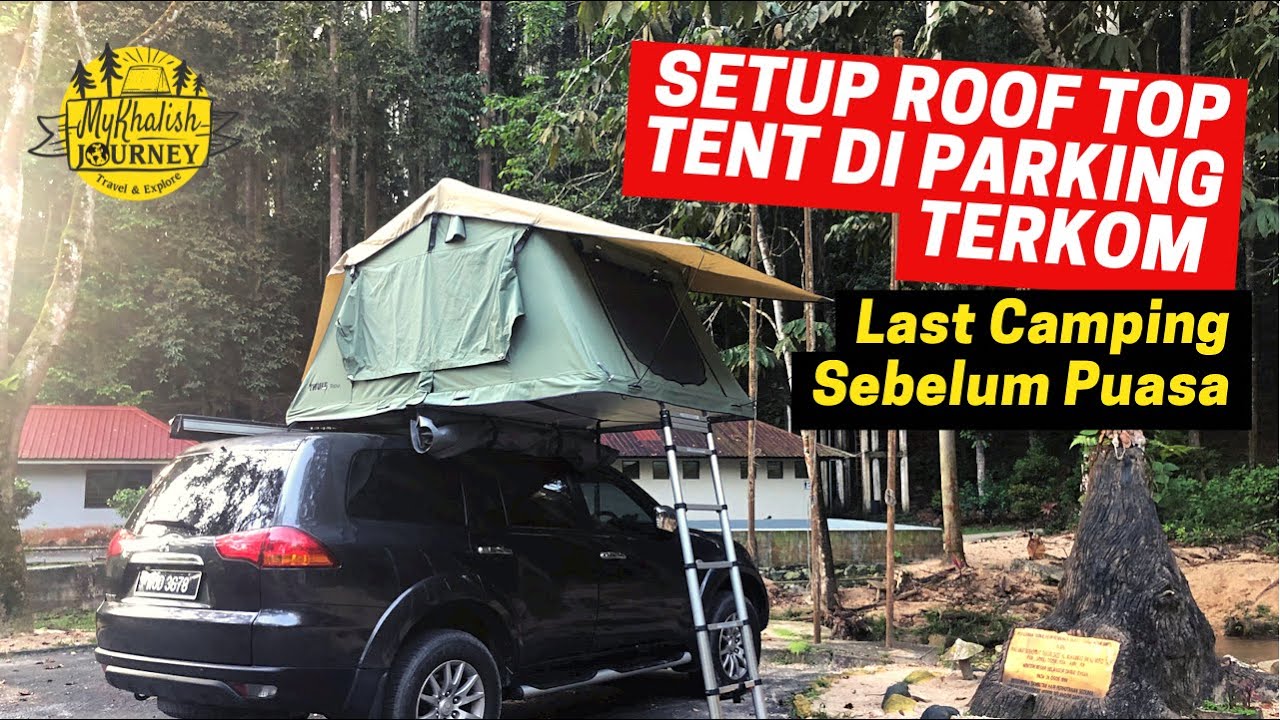 Setup ROOF TOP TENT di parking TERKOM | Last family camping sebelum ...