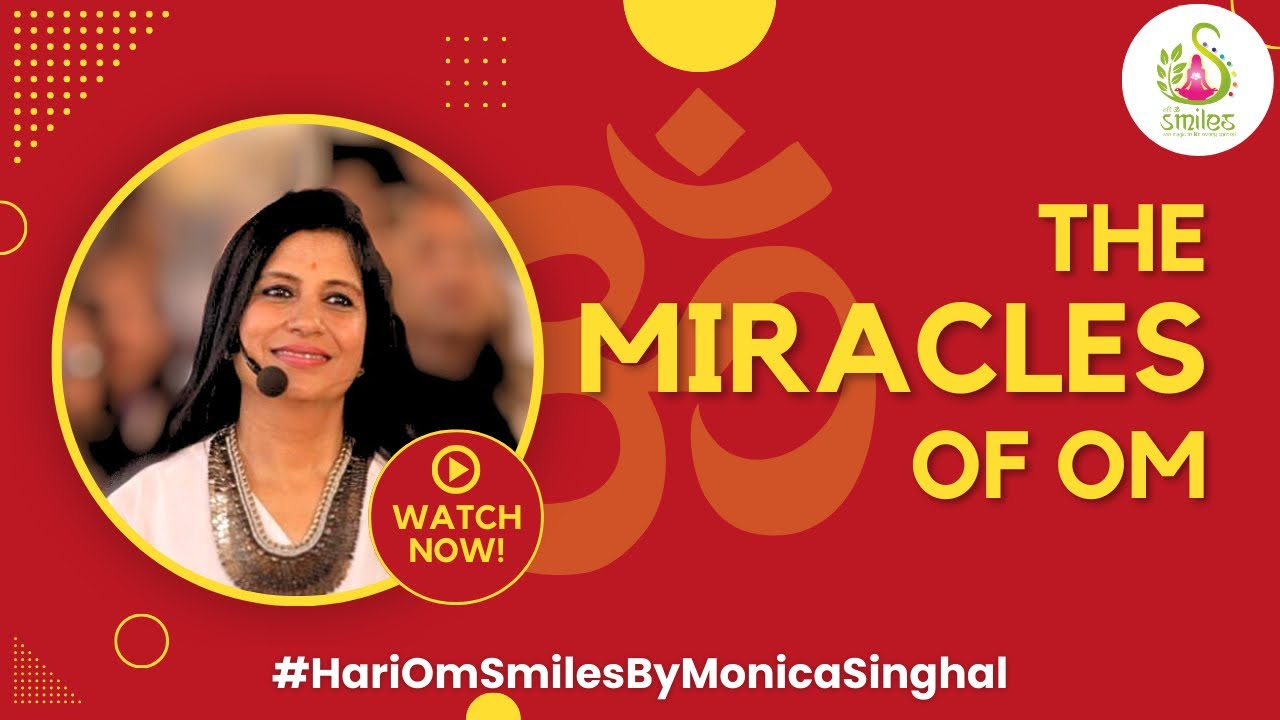 ॐ के चमत्कार | The Miracles of ॐ | Hari Om Smiles By Monica Singhal ...