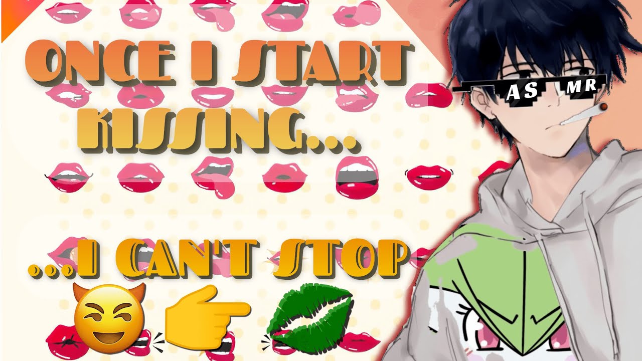 Video - ASMR Grumpy Boyfriend Wants To Make Out [INTENSE] [KISSING ...