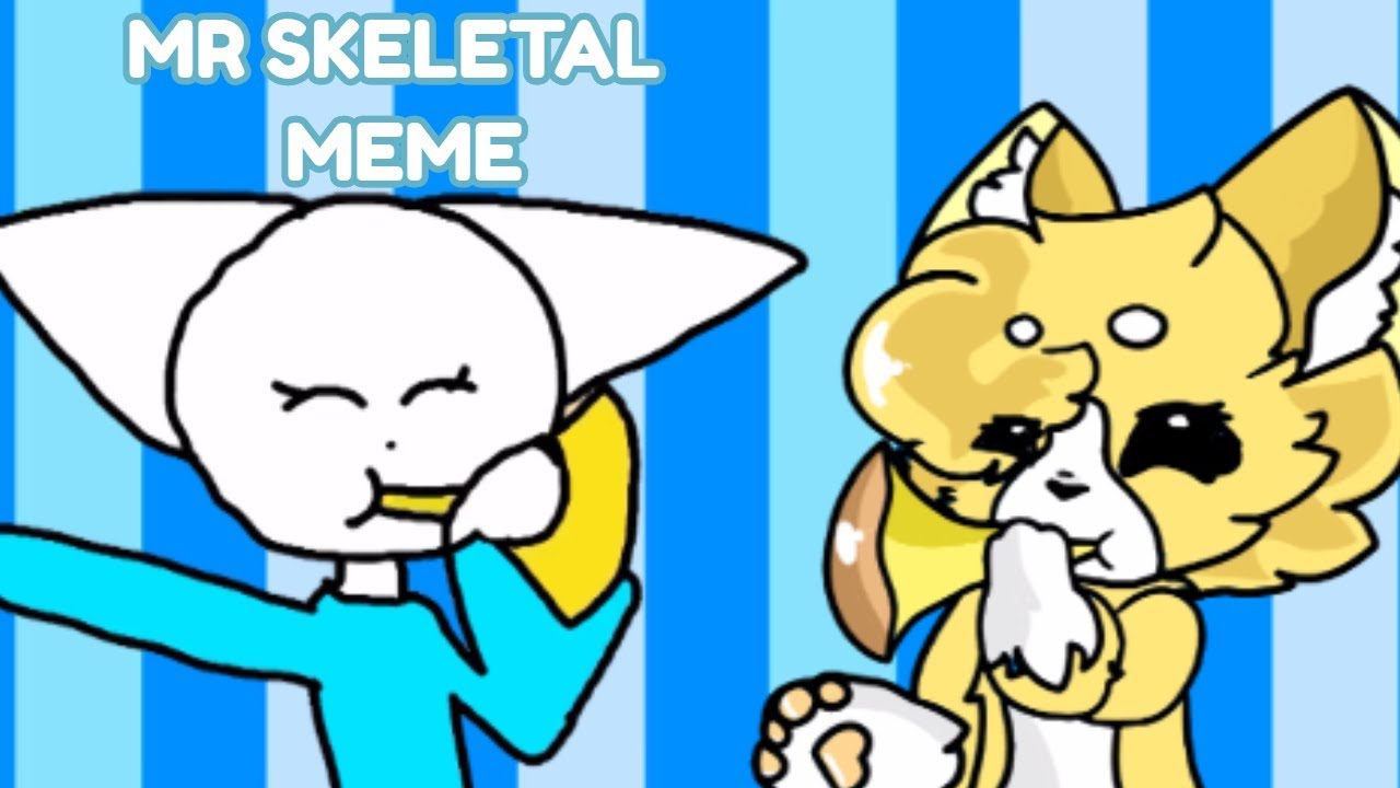 Mr skeletal meme |+| Collab with sleepydough - YouTube