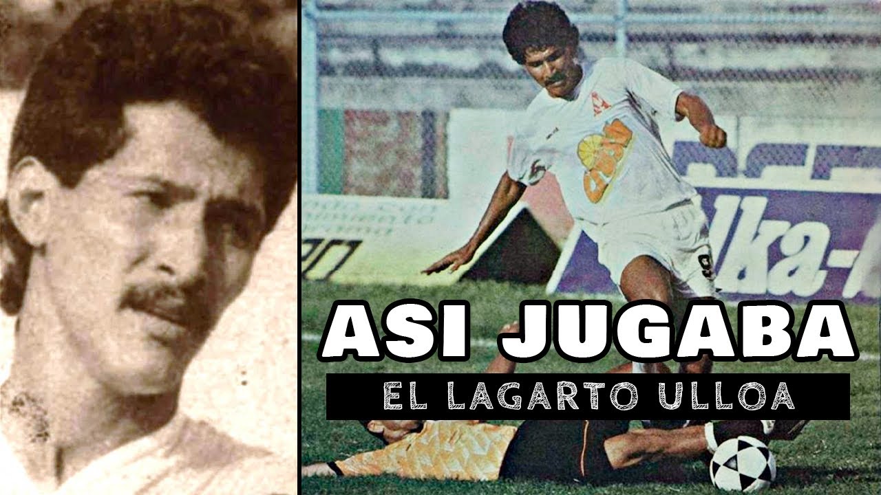 ASÍ JUGABA: ÓSCAR "EL LAGARTO" ULLOA - YouTube