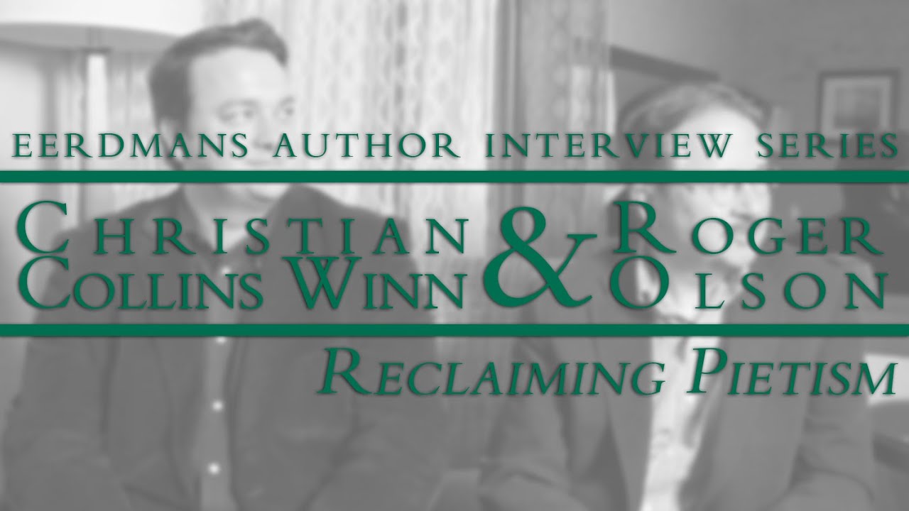 Roger Olson & Christian Collins Winn | Eerdmans Author Interview Series ...