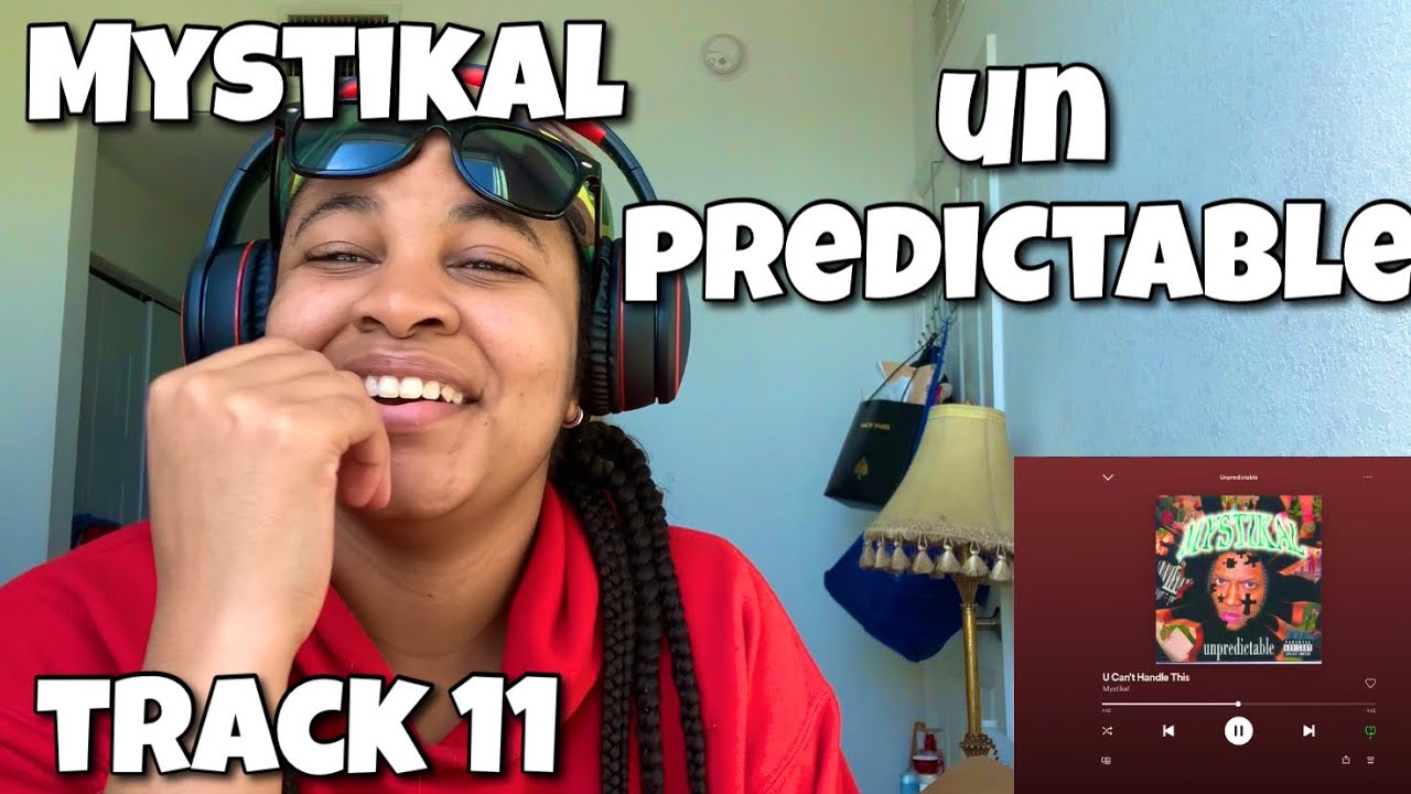 MYSTIKAL “ UNPREDICTABLE ALBUM REACTION “ U CAN’T HANDLE THIS “ - YouTube