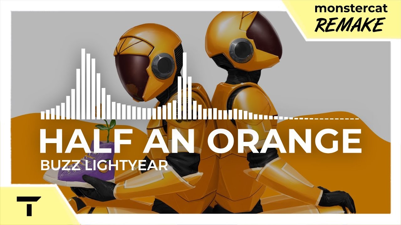 Half an Orange - Buzz Lightyear [Monstercat NL Remake] - YouTube