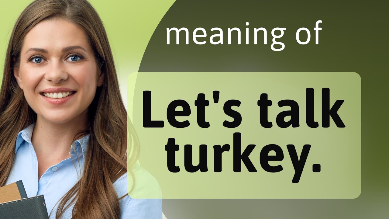 Unpacking the Phrase "Let's Talk Turkey": A Deep Dive into English ...