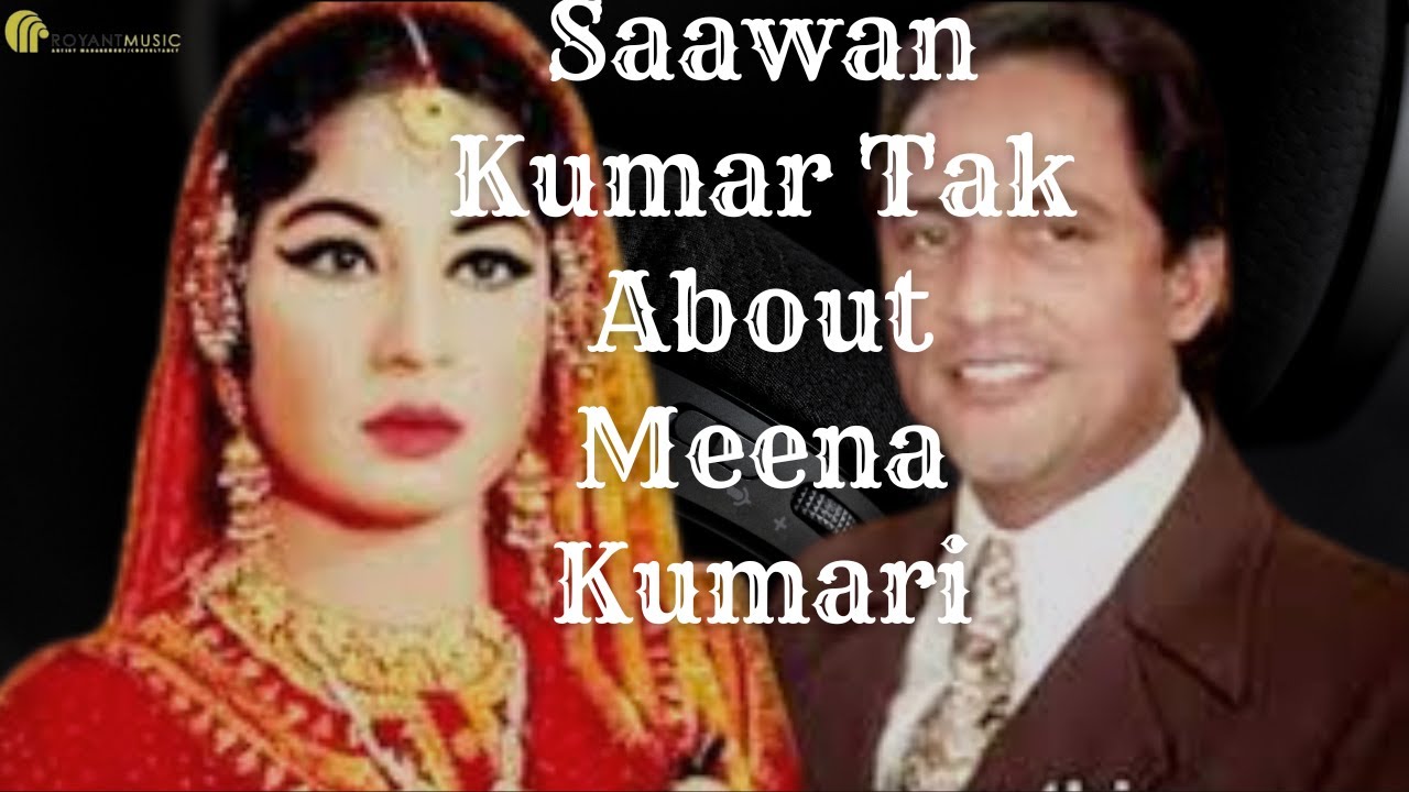 Saawan Kumar Tak About Meena Kumari - YouTube