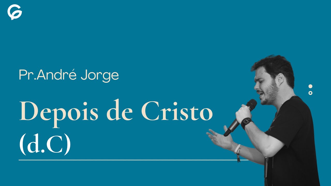 DEPOIS DE CRISTO - PR. ANDRÉ JORGE - YouTube