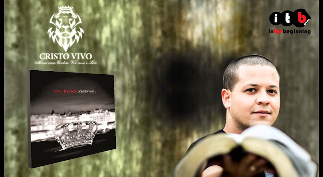 Cristo Vivo - Teu Reino (Lançamento ITB Music Gospel) - YouTube