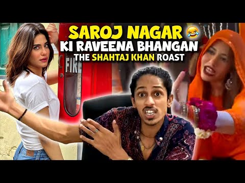 The SHAHTAJ KHAN ROAST 😡 saroj nagar ki raveena bhangan 😂😂 SHAHDAB ARMY ...